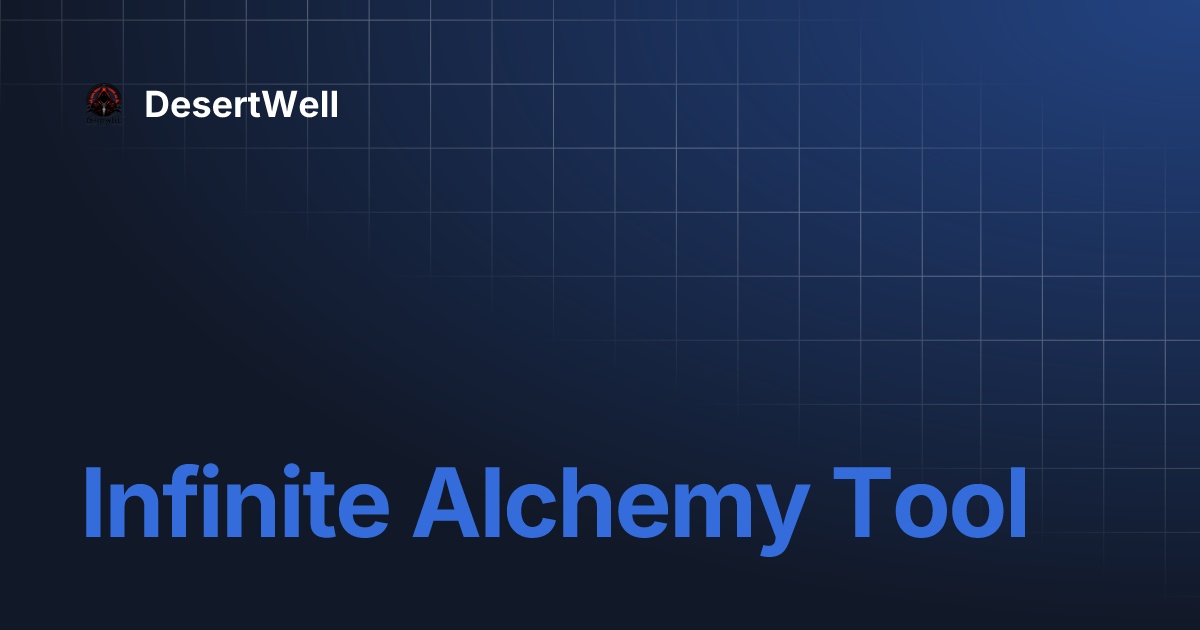 Infinite Alchemy Tool | DesertWell