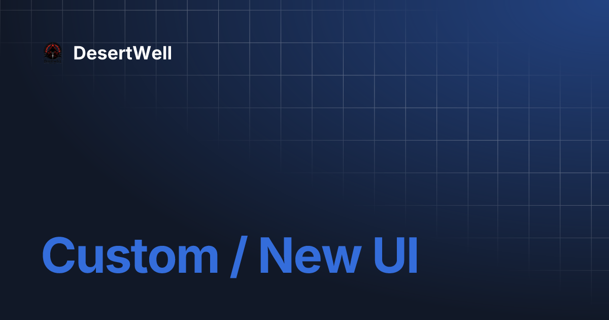 Custom / New UI | DesertWell