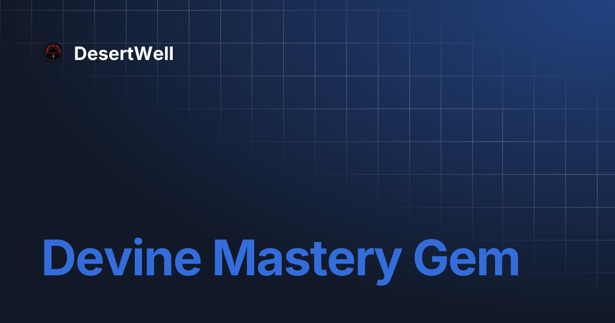 Devine Mastery Gem | DesertWell