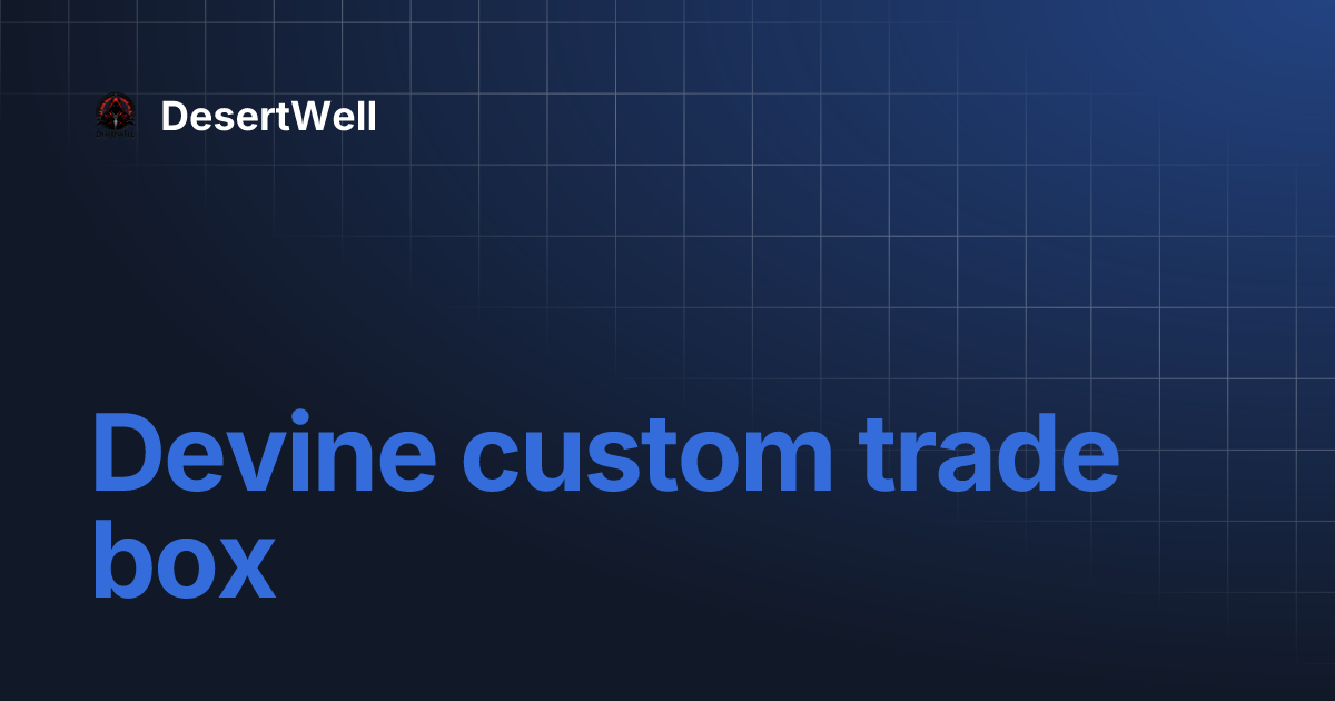 Devine custom trade box | DesertWell