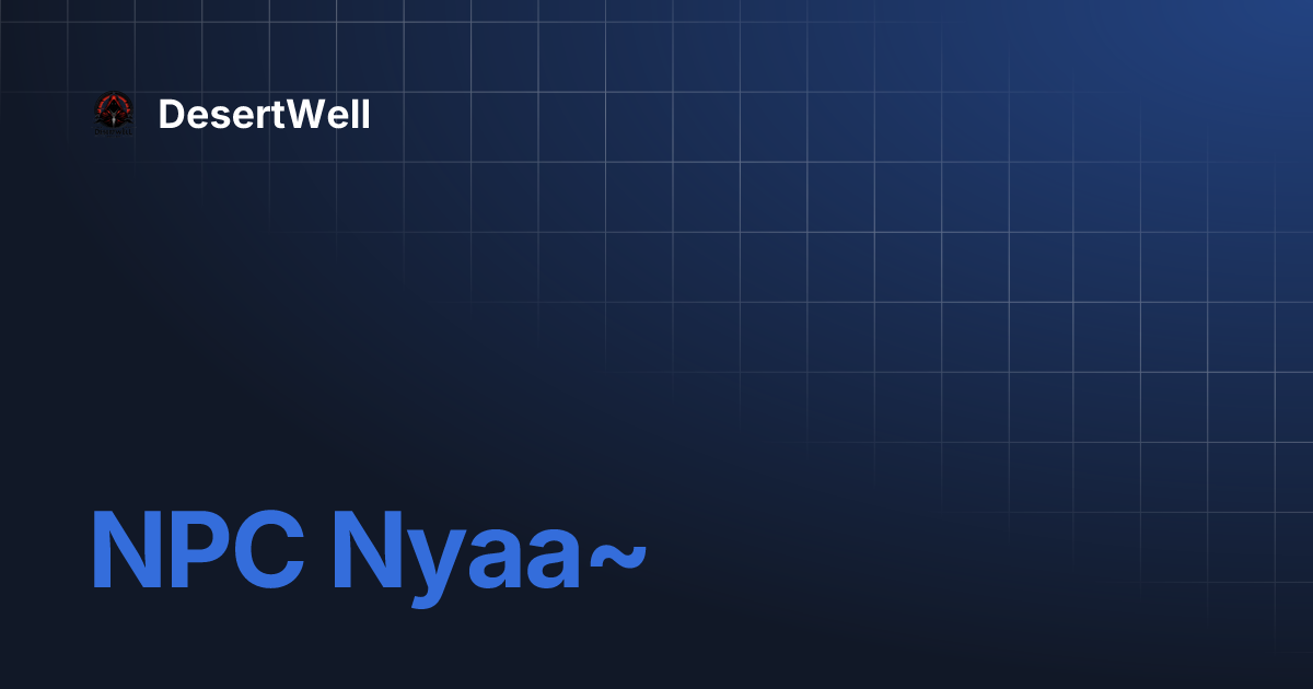 NPC Nyaa~ | DesertWell